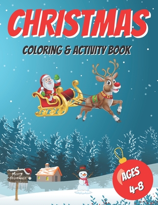 Christmas Coloring & Activity Book: For Kids Ages 4-8 Xmas Holiday ...