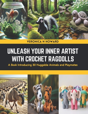Unleash Your Inner Artist with Crochet Ragdolls: A Book Introducing 30 ...