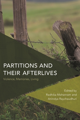 Partitions and Their Afterlives: Violence, Memories, Living (Critical ...