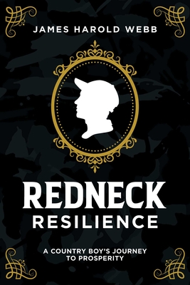 Redneck Resilience: A Country Boy's Journey to Prosperity ...