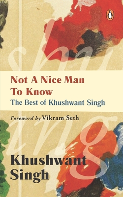 Not A Nice Man To Know: The Best Of Khushwant Singh (Paperback ...