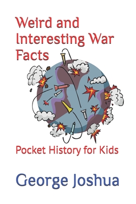 Weird and Interesting War Facts: Pocket History for Kids (Paperback ...