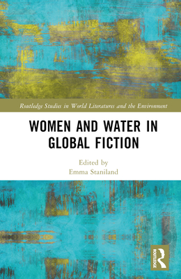 Women and Water in Global Fiction (Routledge Studies in World ...