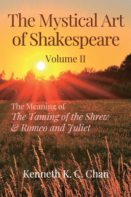 The Mystical Art of Shakespeare Volume II: The Meaning of The Taming of ...