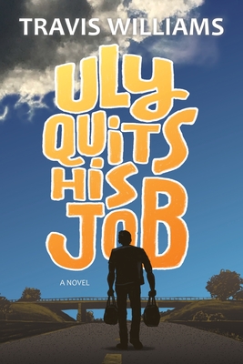Uly Quits His Job (Paperback) | The Doylestown Bookshop