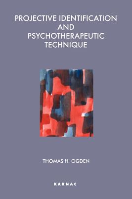 Projective Identification and Psychotherapeutic Technique (Maresfield ...