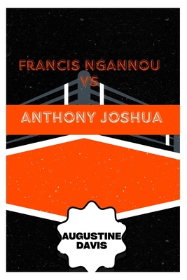 Francis Ngannou vs Anthony Joshua: Hypothetical matchup (Paperback ...