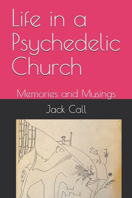 Life in a Psychedelic Church: Memories and Musings (Paperback) | Book Soup