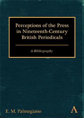 Perceptions of the Press in Nineteenth-Century British Periodicals: A ...
