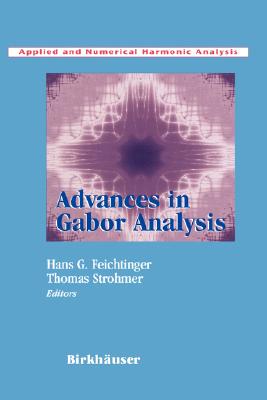 Advances in Gabor Analysis (Applied and Numerical Harmonic Analysis) | mitpressbookstore