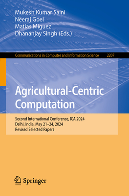 Agricultural-Centric Computation: Second International Conference, Ica 2024, Delhi, India, May ...