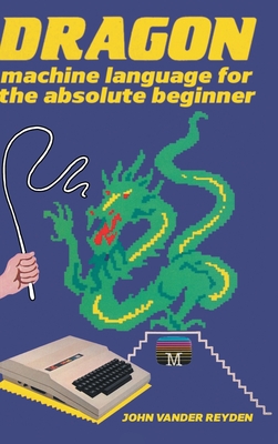 Dragon Machine Language For The Absolute Beginner (Retro Reproductions ...