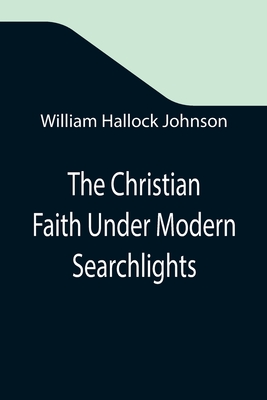 The Christian Faith Under Modern Searchlights (Paperback) | Children's ...