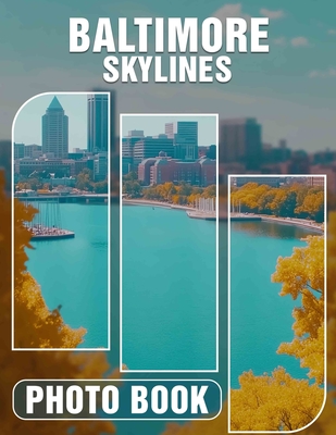 Baltimore Skylines Photo Book: 40 Stunning Images Capturing Baltimore's ...