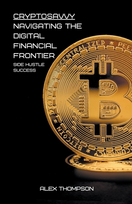 CryptoSavvy: Navigating the Digital Financial Frontier (Paperback) | Face in a Book