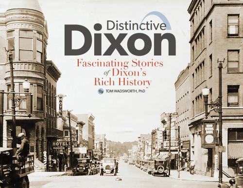 Distinctive Dixon: Fascinating Stories of Dixon’s Rich History | Books ...