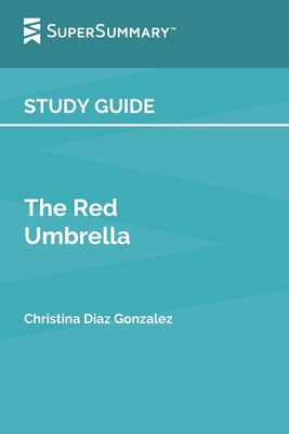 Study Guide: The Red Umbrella by Christina Diaz Gonzalez (SuperSummary ...
