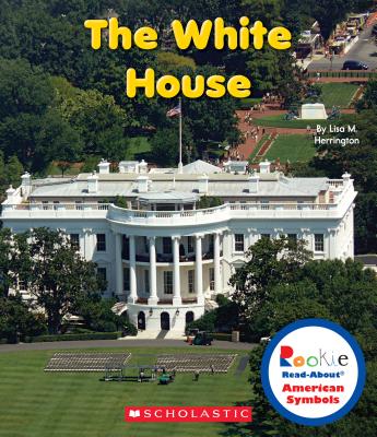 The White House (Rookie Read-About American Symbols) | mitpressbookstore