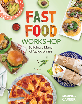 Fast Food Workshop: Building a Menu of Quick Dishes: Building a Menu of ...