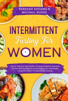 Intermittent Fasting For Women: How to Improve Your Health, Increase ...