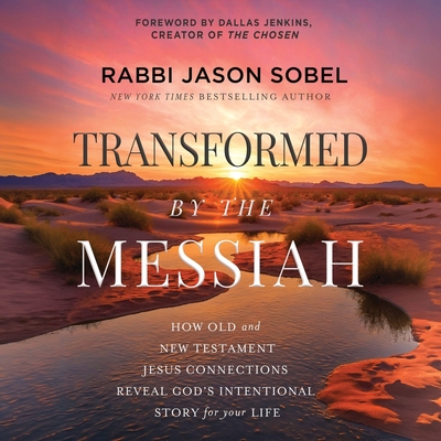 Transformed by the Messiah: How Old and New Testament Jesus Connections ...