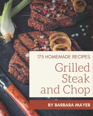 175 Homemade Grilled Steak and Chop Recipes: Keep Calm and Try Grilled ...