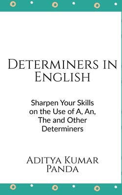 Determiners in English: Sharpen your skills on the Use of A, An, The ...