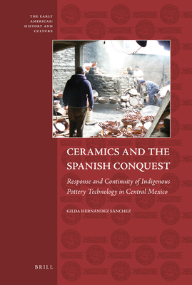 Ceramics and the Spanish Conquest: Response and Continuity of ...
