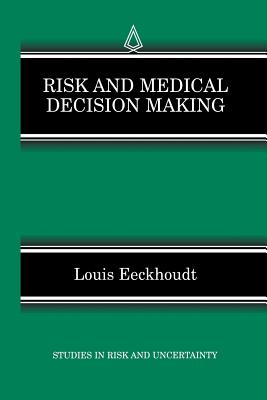 Risk and Medical Decision Making (Studies in Risk and Uncertainty #14) | mitpressbookstore