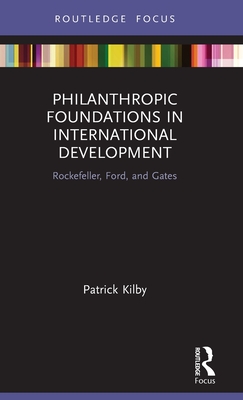Philanthropic Foundations in International Development: Rockefeller ...