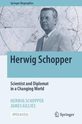 Herwig Schopper: Scientist and Diplomat in a Changing World (Springer ...
