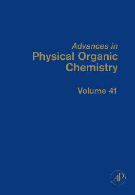 Advances in Physical Organic Chemistry: Volume 41 | Back of Beyond Books