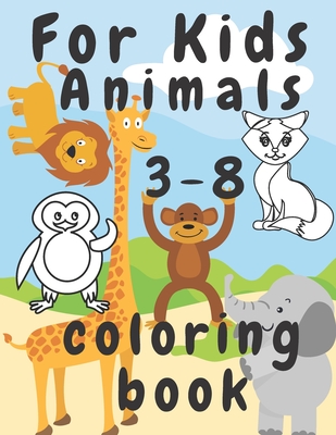 For Kids Animals Coloring Book 3-8: Nice Gifts Boys and Girls ...