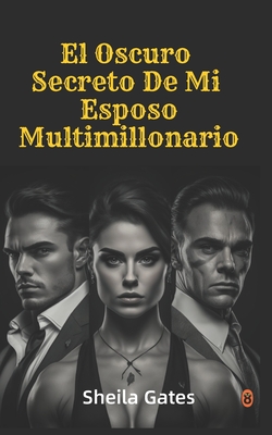 El Oscuro Secreto De Mi Esposo Multimillonario Volumen 9: Un Mafioso En ...