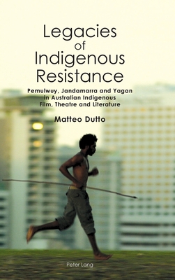 Legacies of Indigenous Resistance: Pemulwuy, Jandamarra and Yagan in ...