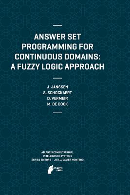 Answer Set Programming for Continuous Domains: A Fuzzy Logic Approach (Atlantis Computational ...