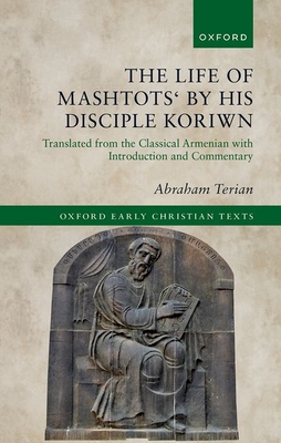 The Life of Mashtots' by His Disciple Koriwn: Translated from the ...
