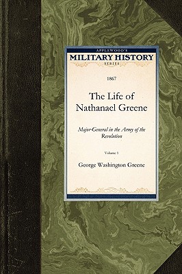 The Life of Nathanael Greene (Military History (Applewood ...