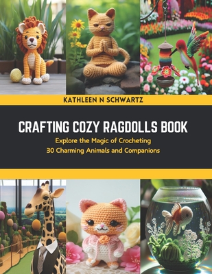 Crafting Cozy Ragdolls Book: Explore the Magic of Crocheting 30 ...