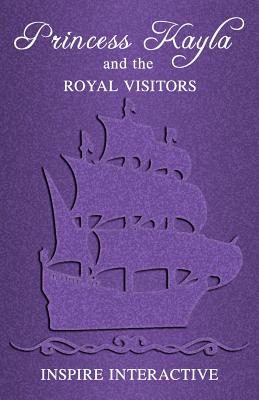 Princess Kayla and the Royal Visitors (Princess Kayla Adventure #2 ...