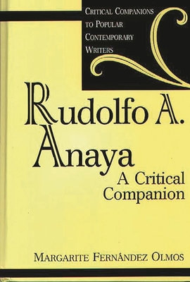 Rudolfo A. Anaya: A Critical Companion (Critical Companions to Popular ...