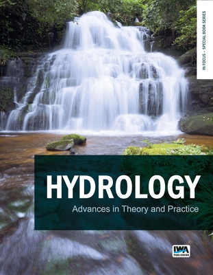 Hydrology: Advances in Theory and Practice (In Focus - Special Book ...