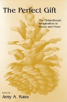 The Perfect Gift: The Philanthropic Imagination in Poetry and Prose ...