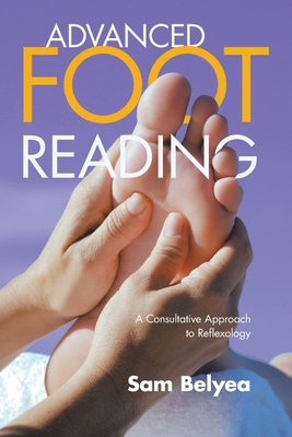 Advanced Foot Reading: A Consultative Approach to Reflexology ...