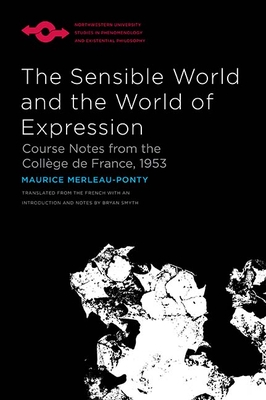 The Sensible World and the World of Expression: Course Notes from the ...