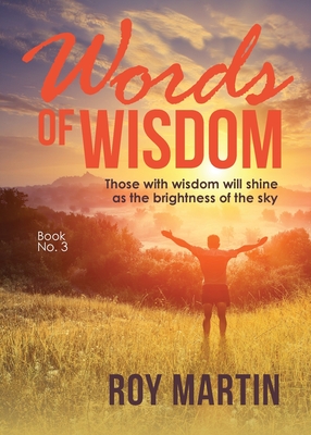 Words Of Wisdom Book 3: Those with wisdom will shine as the brightness ...