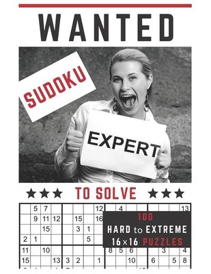Sudoku Expert Wanted!: To Solve 100 Hard to Extreme Mega Sudoku Puzzles ...