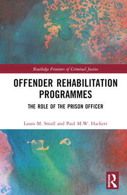 Offender Rehabilitation Programmes: The Role of the Prison Officer ...