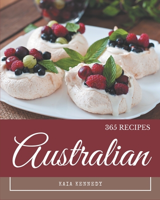 365 Australian Recipes: Australian Cookbook - Your Best Friend Forever ...