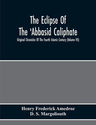 The Eclipse Of The 'Abbasid Caliphate; Original Chronicles Of The ...
